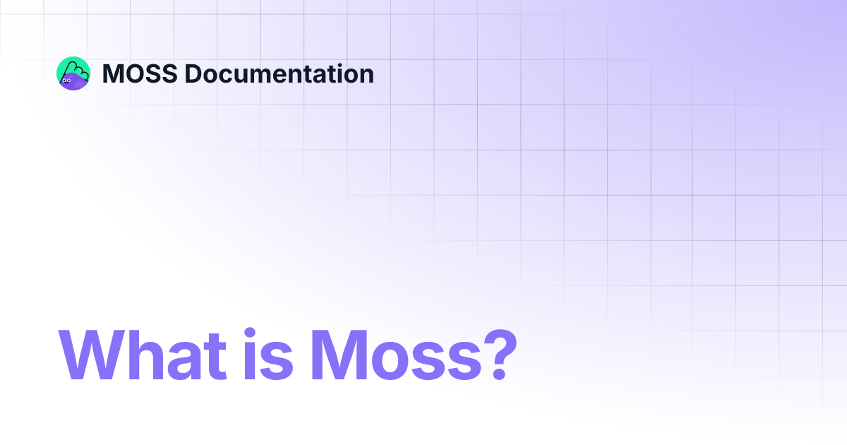 What is Moss? | MOSS Documentation